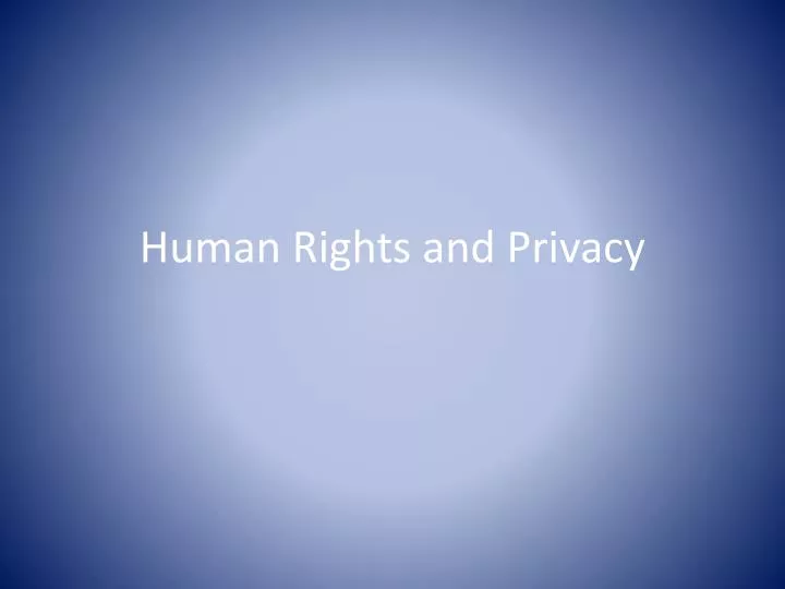 PPT - Human Rights and Privacy PowerPoint Presentation, free download ...