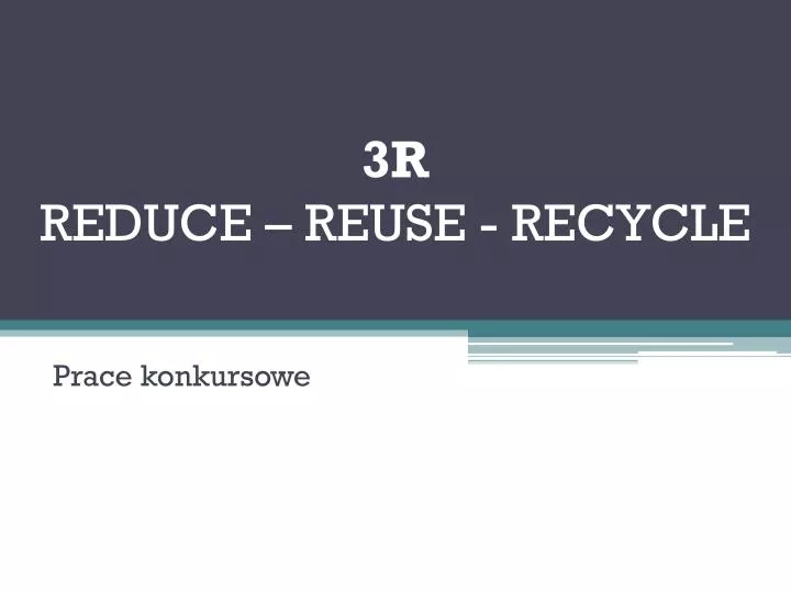 PPT - 3R REDUCE – REUSE - RECYCLE PowerPoint Presentation, free ...