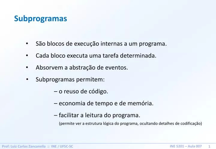 PPT - Subprogramas São blocos de execução internas a um programa ...