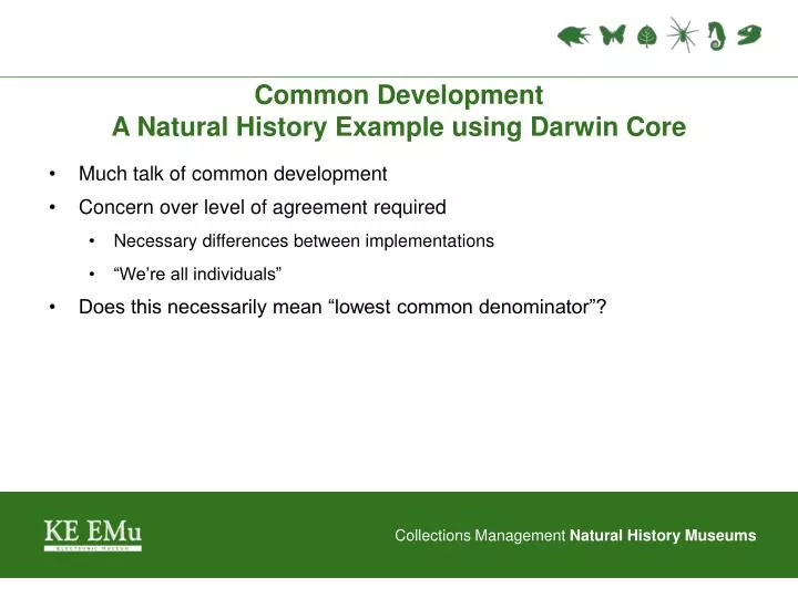 PPT - Common Development A Natural History Example using Darwin Core PowerPoint Presentation ...