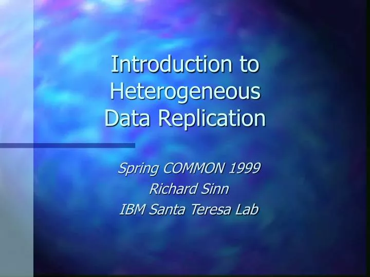 PPT - Introduction to Heterogeneous Data Replication PowerPoint Presentation - ID:4826433