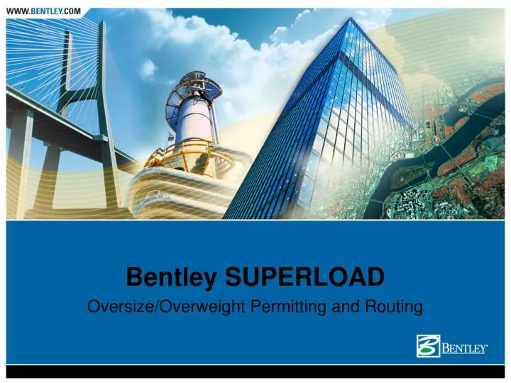 PPT - Bentley SUPERLOAD Oversize/Overweight Permitting and Routing ...