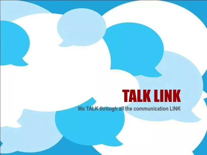 PPT - TALK LINK PowerPoint Presentation, free download - ID:4828390