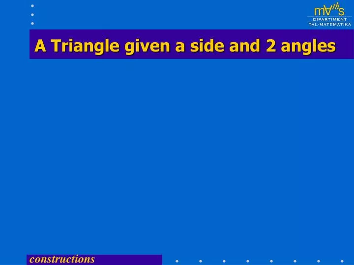PPT - A Triangle given a side and 2 angles PowerPoint Presentation ...