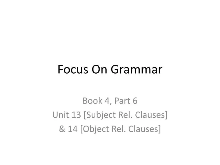 PPT - Focus On Grammar PowerPoint Presentation, free download - ID:4829180