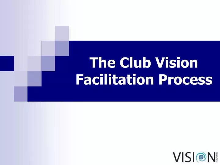 PPT - The Club Vision Facilitation Process PowerPoint Presentation ...