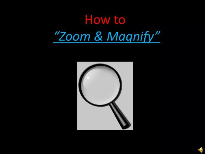 PPT - How to “Zoom & Magnify” PowerPoint Presentation, free download ...