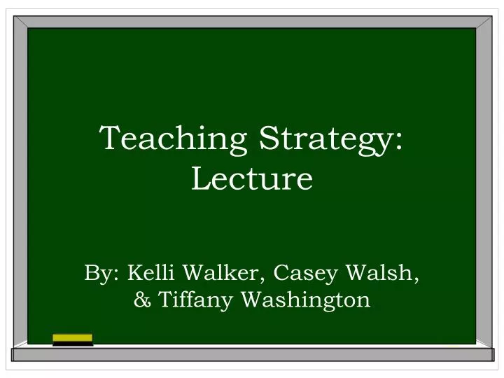 PPT - Teaching Strategy: Lecture PowerPoint Presentation, free download ...