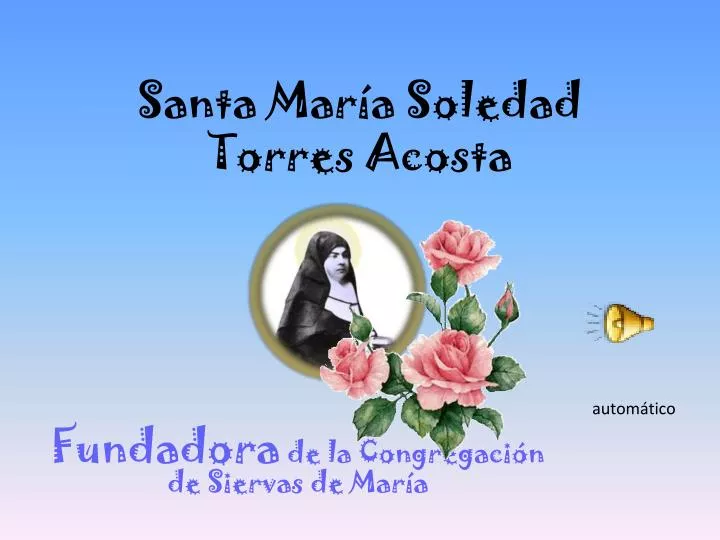 PPT - Santa María Soledad Torres Acosta PowerPoint Presentation, free ...