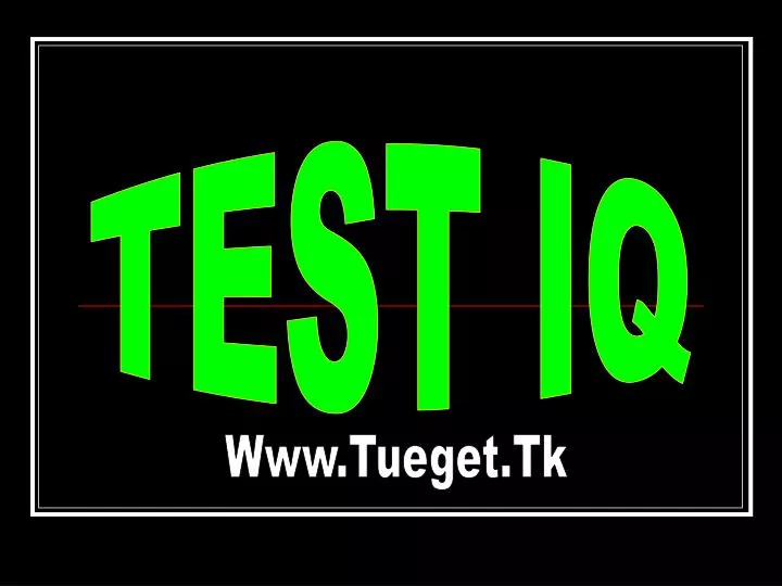 PPT - TEST IQ PowerPoint Presentation, free download - ID:4832171