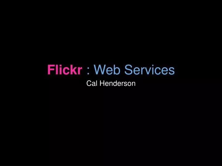 PPT - Flickr : Web Services PowerPoint Presentation, free download - ID ...