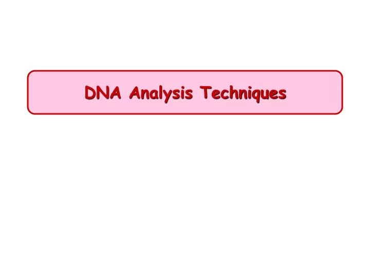 PPT - DNA Analysis Techniques PowerPoint Presentation, free download ...