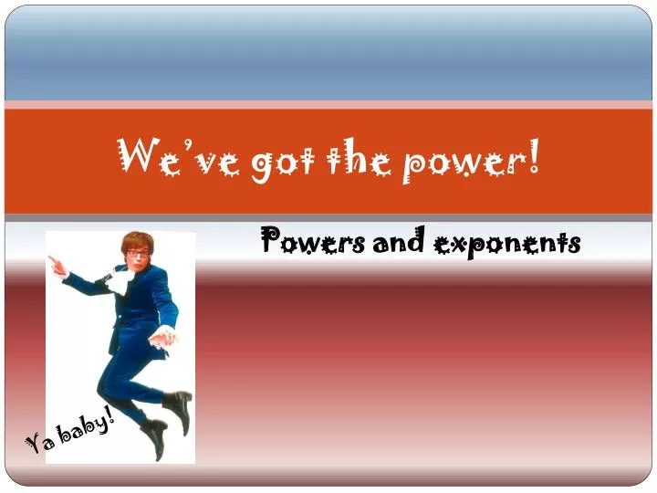 PPT - We’ve got the power! PowerPoint Presentation, free download - ID ...