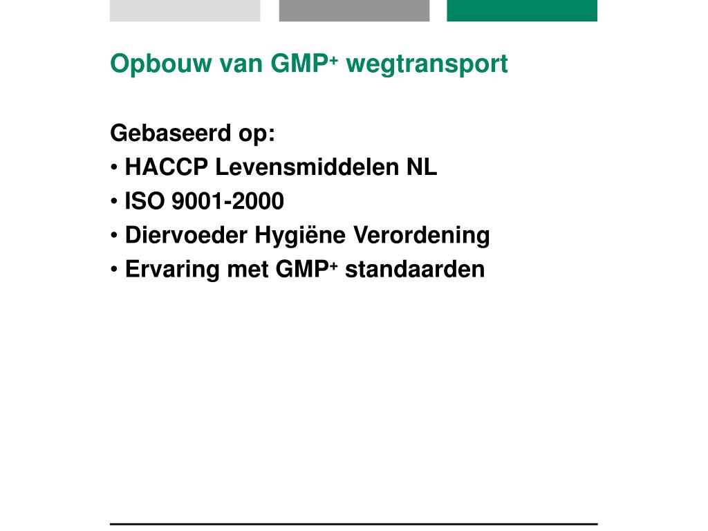 PPT - GMP + certificatieschema 2006 Wegtransport diervoeders PowerPoint ...