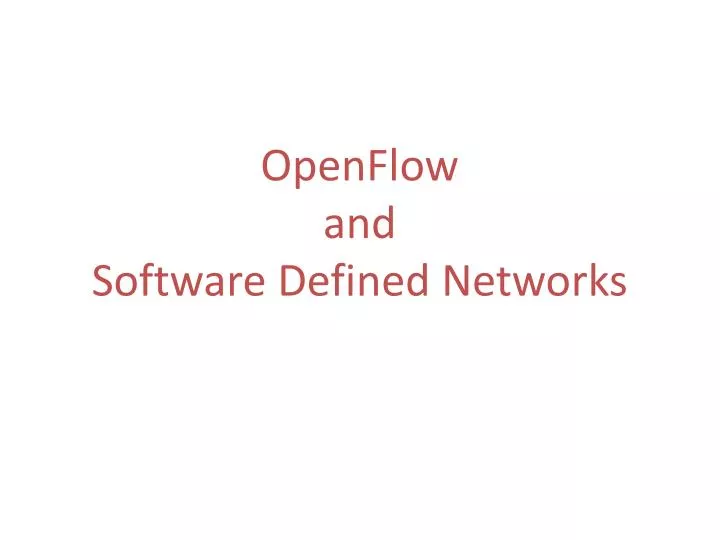PPT - OpenFlow and Software Defined Networks PowerPoint Presentation ...
