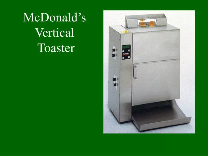 PPT - McDonald’s Vertical Toaster PowerPoint Presentation, free ...