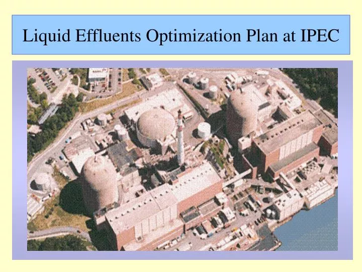 PPT - Liquid Effluents Optimization Plan at IPEC PowerPoint ...