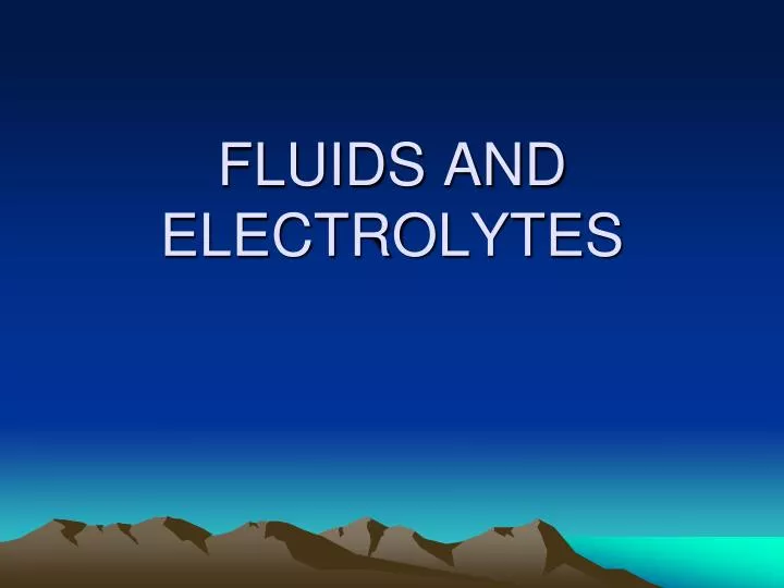 PPT - FLUIDS AND ELECTROLYTES PowerPoint Presentation, free download ...