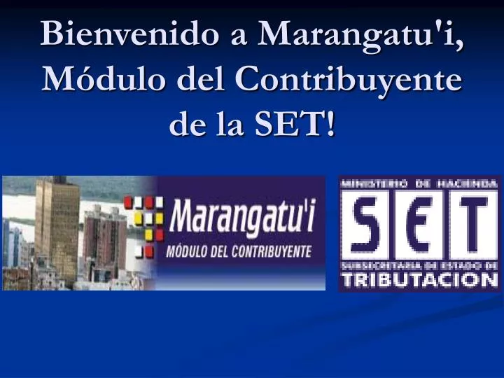 PPT - Bienvenido a Marangatu'i, Módulo del Contribuyente de la SET ...