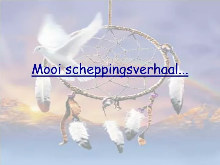 PPT - Mooi scheppingsverhaal... PowerPoint Presentation, free download ...