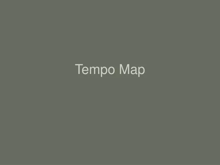 PPT - Tempo Map PowerPoint Presentation, free download - ID:4839644