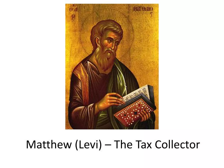 PPT - Matthew (Levi) – The Tax Collector PowerPoint Presentation, free ...