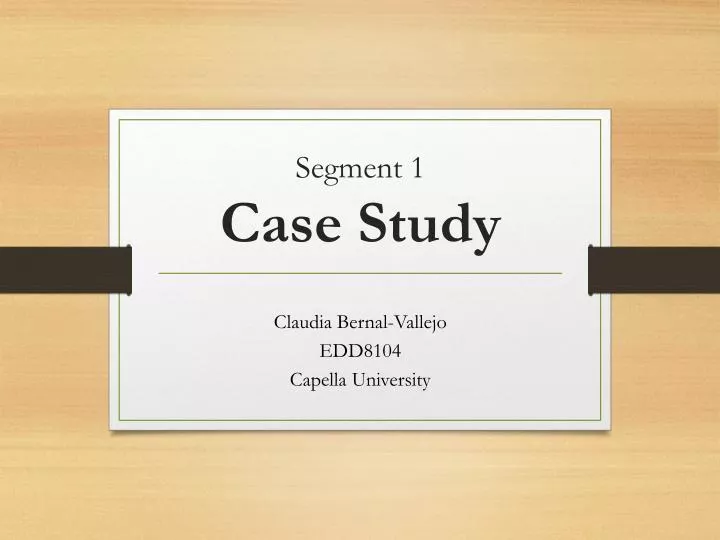 PPT - Segment 1 Case Study PowerPoint Presentation, free download - ID:4840601