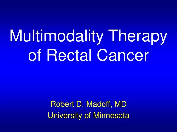 Ppt Multimodality Therapy Of Rectal Cancer Powerpoint Presentation