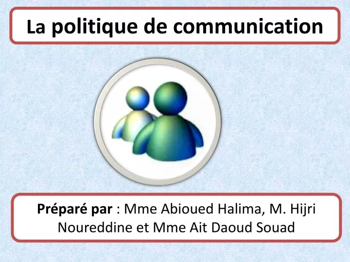 PPT - La politique de communication PowerPoint Presentation, free ...