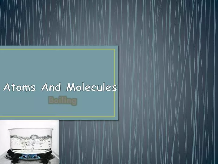 PPT - Atoms And Molecules PowerPoint Presentation, free download - ID ...