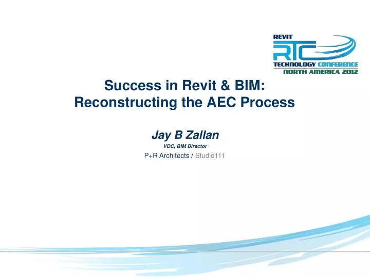 PPT - Success in Revit & BIM: Reconstructing the AEC Process PowerPoint ...