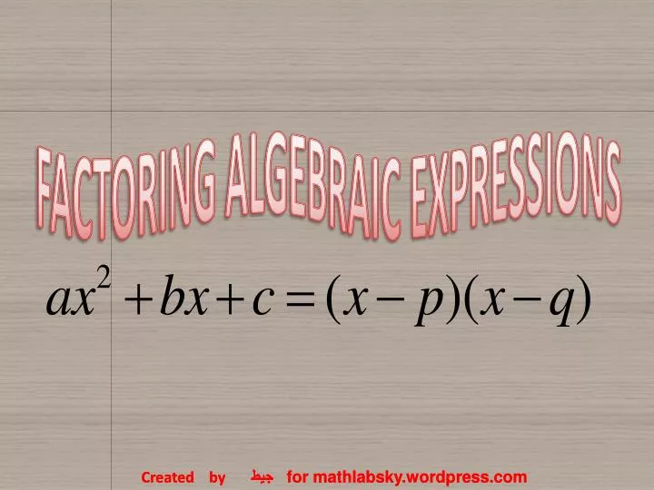 PPT - FACTORING ALGEBRAIC EXPRESSIONS PowerPoint Presentation, free ...