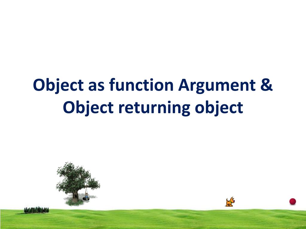 Ppt Object As Function Argument And Object Returning Object Powerpoint Presentation Id4846366