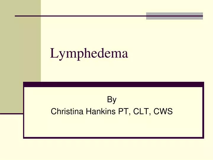PPT - Lymphedema PowerPoint Presentation, free download - ID:4847427