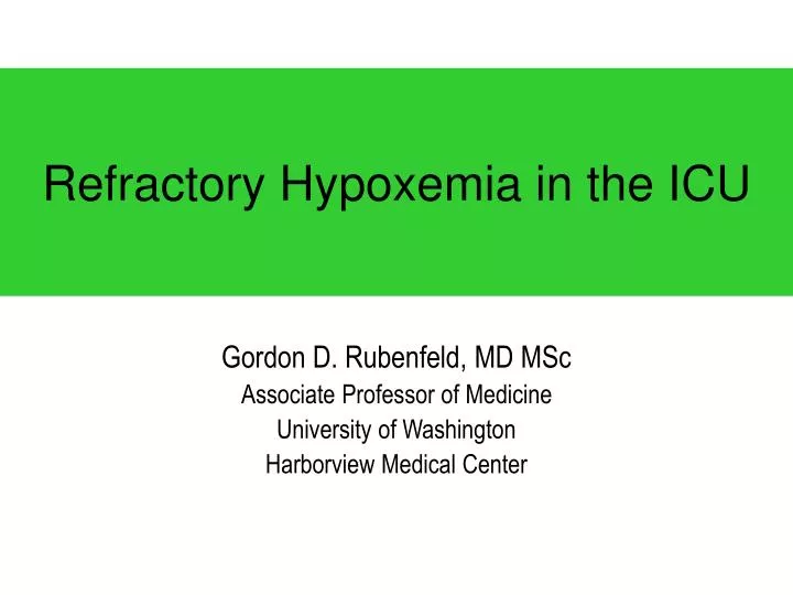 PPT - Refractory Hypoxemia in the ICU PowerPoint Presentation, free ...