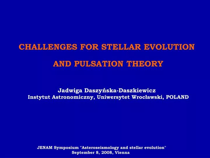 PPT - C HALLENGES FOR STELLAR EVOLUTION AND PULSATION THEORY PowerPoint ...