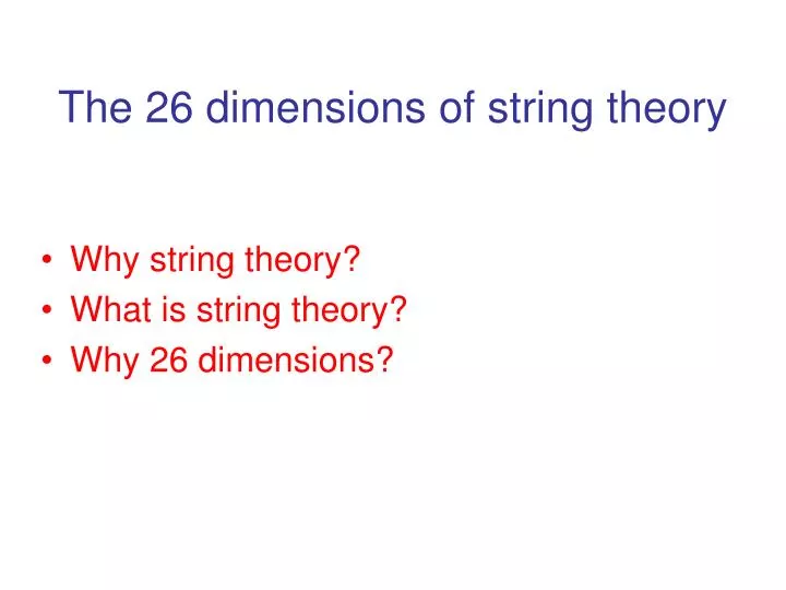 Ppt The 26 Dimensions Of String Theory Powerpoint Presentation Free Download Id4850907 