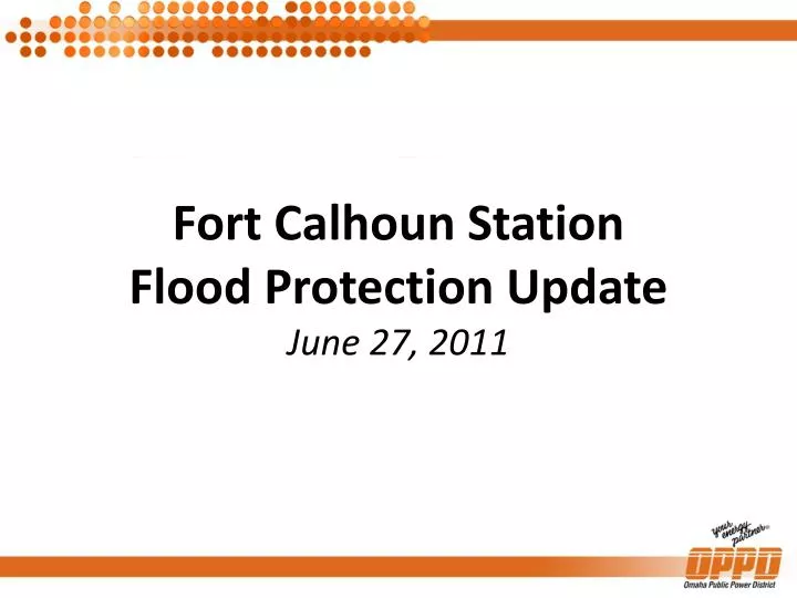 PPT - Fort Calhoun Station Flood Protection Update June 27, 2011 ...