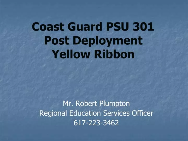 PPT - Coast Guard PSU 301 Post Deployment Yellow Ribbon PowerPoint ...