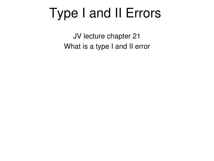 PPT - Type I and II Errors PowerPoint Presentation, free download - ID ...