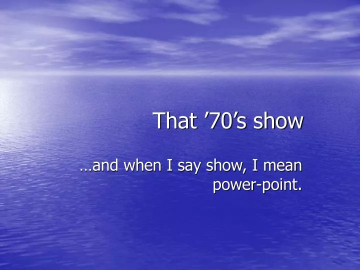PPT - That ’70’s show PowerPoint Presentation, free download - ID:4853570