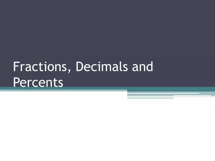 PPT - Fractions, Decimals and Percents PowerPoint Presentation, free ...