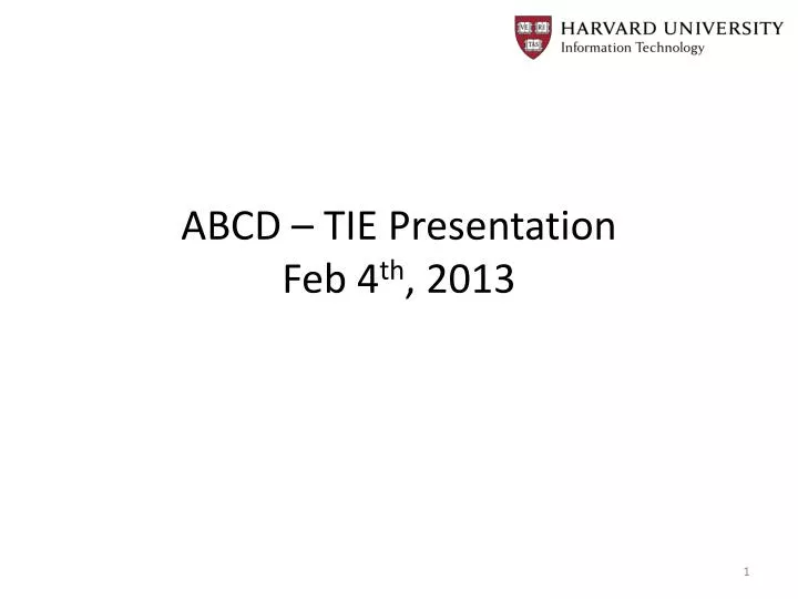 PPT - ABCD – TIE Presentation Feb 4 th , 2013 PowerPoint Presentation ...