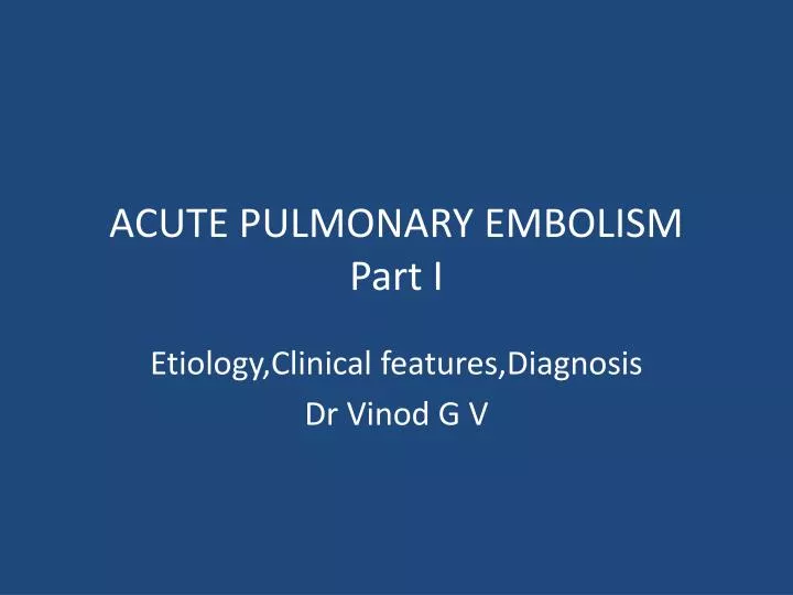 PPT - ACUTE PULMONARY EMBOLISM Part I PowerPoint Presentation, free ...