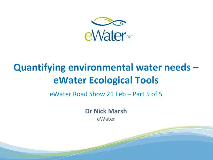 PPT - Quantifying environmental water needs – eWater Ecological Tools ...