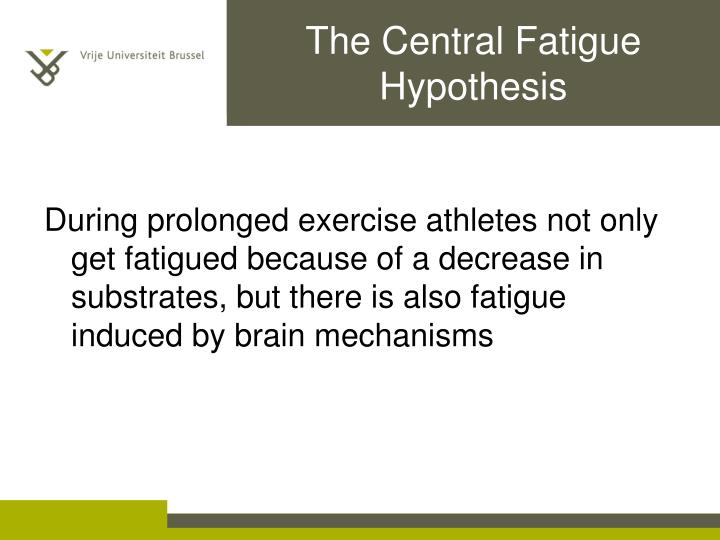 PPT - Central Mechanisms of Fatigue What do we learn from exercise ...