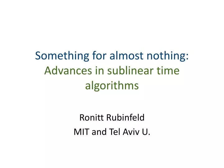 PPT - Something for almost nothing: Advances in sublinear time ...
