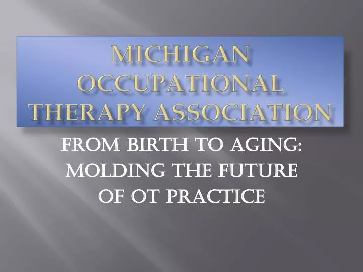 PPT - Michigan occupational therapy association PowerPoint Presentation ...