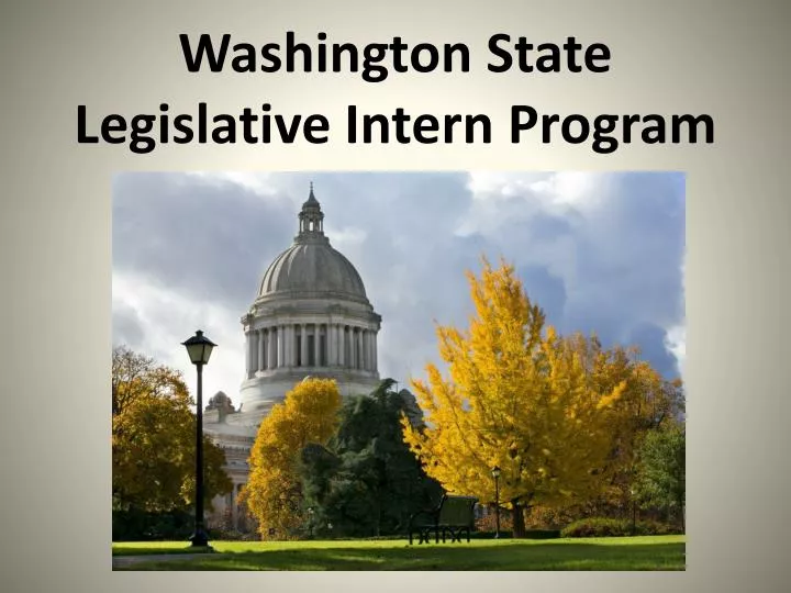 PPT - Washington State Legislative Intern Program PowerPoint ...