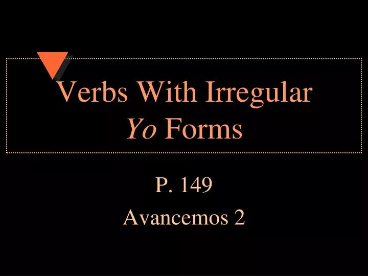 PPT - Verbs With Irregular Yo Forms PowerPoint Presentation, free ...